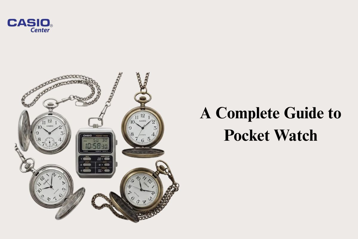 A Complete Guide to Pocket Watch – Casio Centre Pakistan